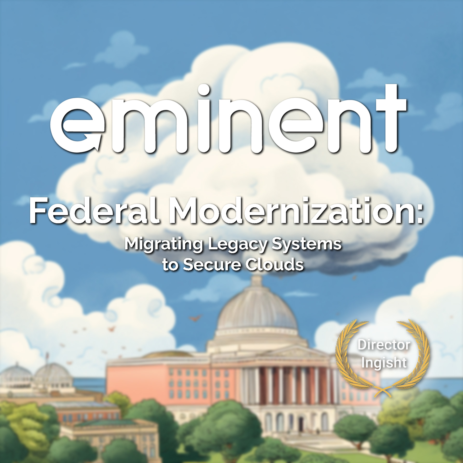 Federal Modernization: Migrating Legacy Systems to Secure Clouds ... Federal Modernization: Migrating Legacy Systems to Secure Clouds ...